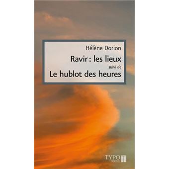Ravir : les lieux Suivi de Le hublot des heures - broché - Hélène ...