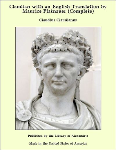 Claudian with an English Translation by Maurice Platnauer (Complete ...