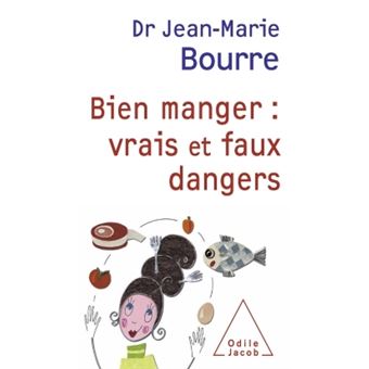 Bien manger : vrais et faux dangers - broché - Jean-Marie Bourre ...