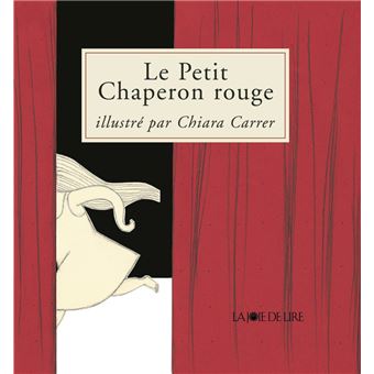 Le petit chaperon rouge - cartonné - Chiara Carrer - Achat Livre | fnac