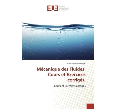 Mécanique des Fluides: Cours et Exercices corrigés. - broché - Nasreddine MOULAYAT - Achat Livre ...