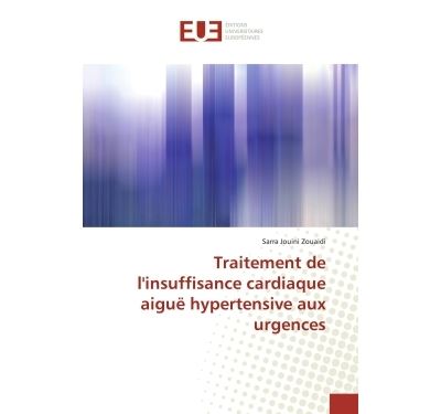 Traitement de l'insuffisance cardiaque aiguë hypertensive aux urgences ...