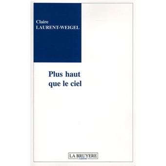 Plus haut que le ciel - broché - LAURENT WEIGEL Clair - Achat Livre | fnac