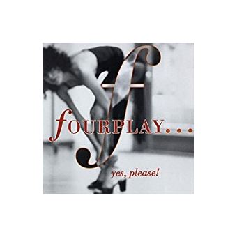 Yes please - Edition remasterisée - Fourplay - CD album - Achat & prix ...