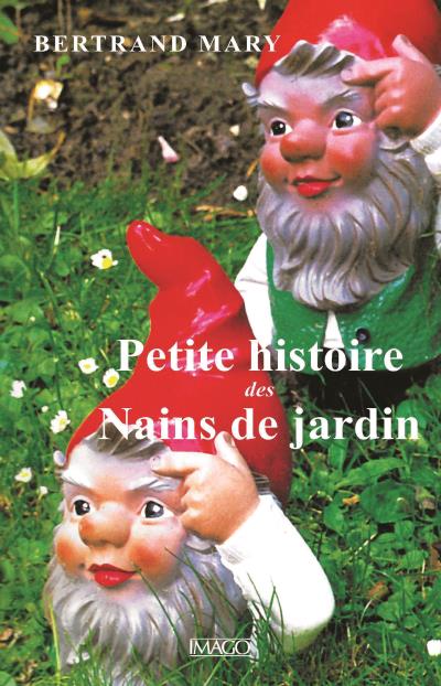 Petite histoire des nains de jardin - broché - Bertrand Mary - Achat ...