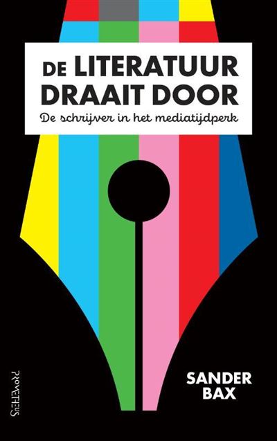 De literatuur draait door De schrijver in het mediatijdperk - broché ...