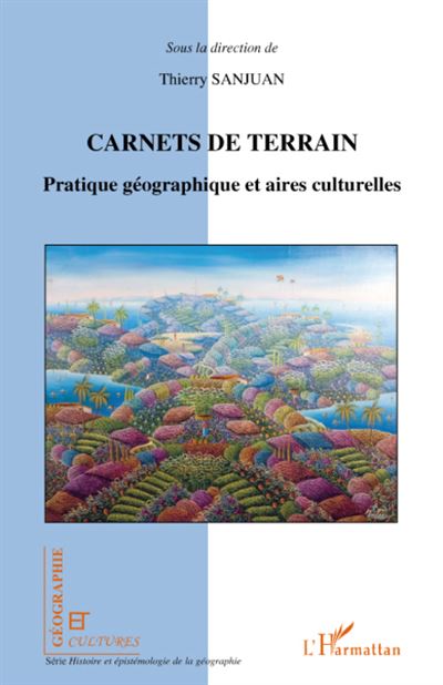 Carnets de terrain Pratique géographique et aires culturelles - broché - Thierry Sanjuan - Achat ...