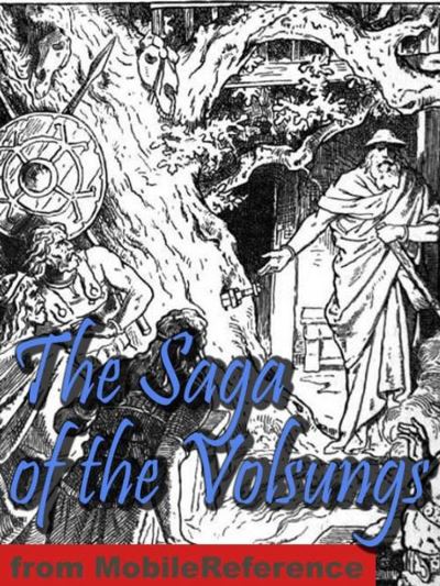 The Saga Of The Volsungs With Excerpts From The Poetic Edda Translated By Eirikr Magnusson And