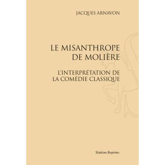 Le Misanthrope de Molière L'interpretation de la comédie classique ...