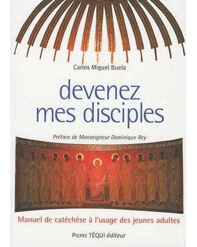 Devenez mes disciples Manuel de catéchèse à l'usage des jeunes adultes ...