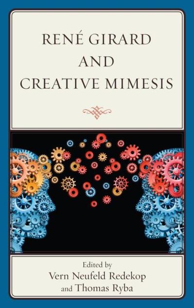 René Girard and Creative Mimesis - ebook (ePub) - Wolfgang Palaver ...