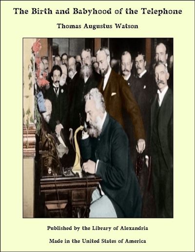 The Birth and Babyhood of the Telephone - ebook (ePub) - Thomas ...