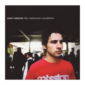 Inhuman condition - Sam Roberts - Cd-album - Fnac.be