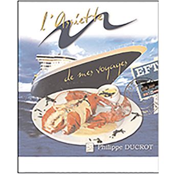 L'assiette de mes voyages - broché - Philippe Ducrot - Achat Livre | fnac