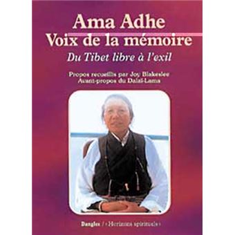 Ama adhe - Voix de la mémoire du Tibet libre à l'exil - Adhe Tapontsang ...