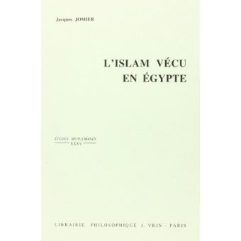 L'Islam vecu en Egypte (1945-1975) - broché - Jacques Jomier - Achat ...