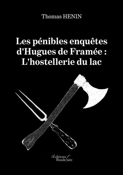 Les pénibles enquêtes d'Hugues de Framée : L'hostellerie du lac ...
