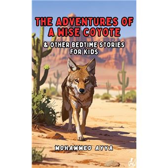 The Adventures of a Wise Coyote & Other Bedtime Stories For Kids - ebook (ePub) - mohammed ayya ...