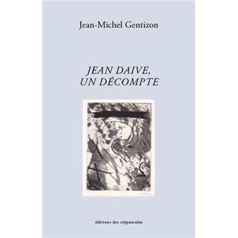 Jean daive, un decompte - broché - Jean-Michel Gentizon - Achat Livre ...