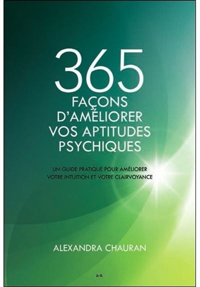 365 façons d'améliorer vos aptitudes psychiques - Un guide pratique ... 365 façons d'améliorer vos aptitudes psychiques - Un guide pratique ...