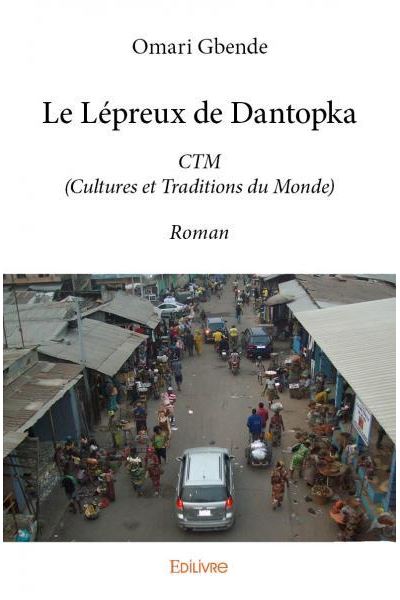Le lépreux de dantopka CTM (Cultures et Traditions du Monde) - Roman ...