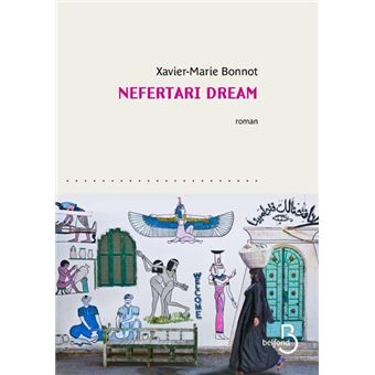 Nefertari dream - broché - Xavier-Marie Bonnot - Achat Livre ou ebook ...