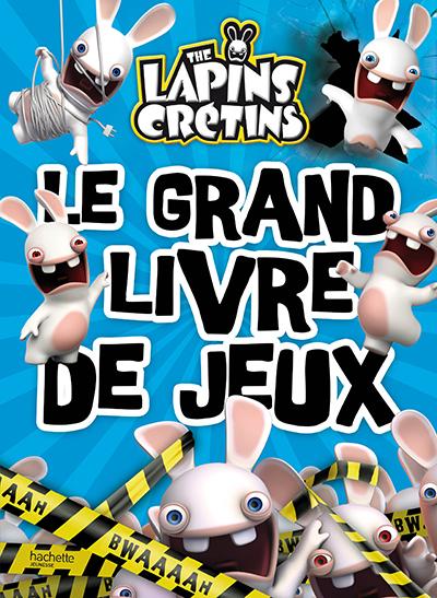 Les Lapins Crétins - Le grand livre de jeux des Lapins Crétins ...
