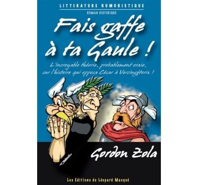 Fais gaffe à ta Gaule - broché - Gordon Zola - Achat Livre | fnac