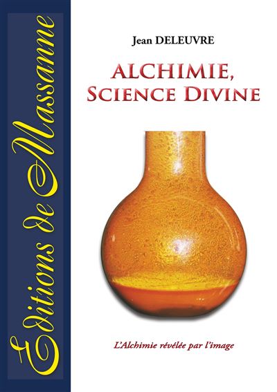 Alchimie, science divine L'Alchimie révélée par l'image - broché - Jean ...