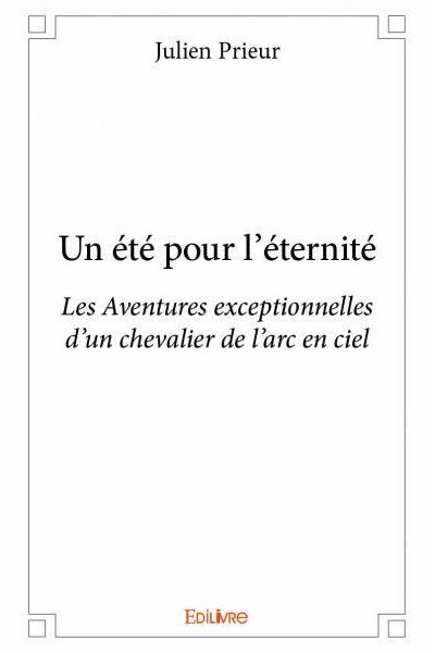 Un été pour l'éternité Les Aventures exceptionnelles d'un chevalier de ...