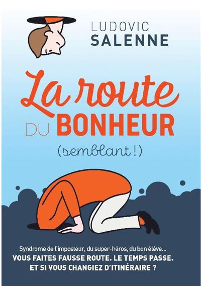 La route du bonheur semblant - broché - Ludovic Salenne - Achat Livre ...