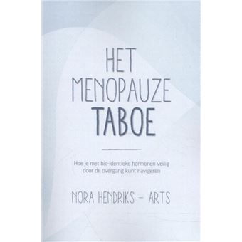Het menopauze taboe hoe je met bio-identieke hormonen veilig door de ...
