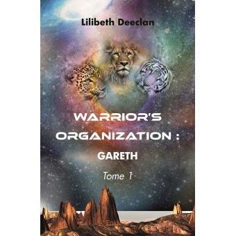 Warrior's Organization Gareth Tome 2 - broché - Lilibeth Deeclan ...