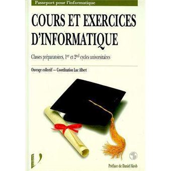 Cours et exercices d'informatique Classes préparatoires, 1er et 2e ...