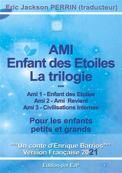 Ami enfant des étoiles- la trilogie - broché - Eric Jackson Perrin ...
