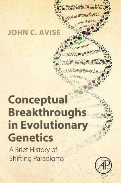 Conceptual breakthroughs in evolutionary genetics - Poche - John Avise ...