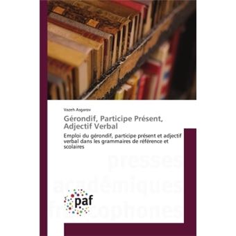Gérondif, Participe Présent, Adjectif Verbal Emploi du gérondif ...