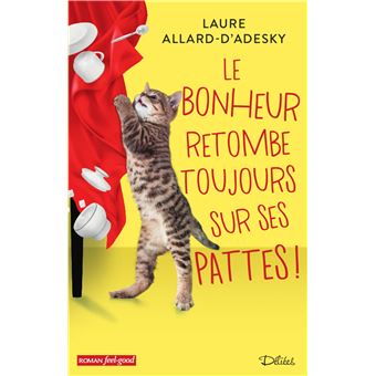 Le bonheur retombe toujours sur ses pattes ! - broché - Laure Allard-d ...
