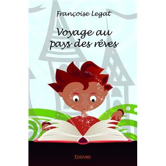 Voyage au pays des rêves - broché - Françoise Legat - Achat Livre | fnac