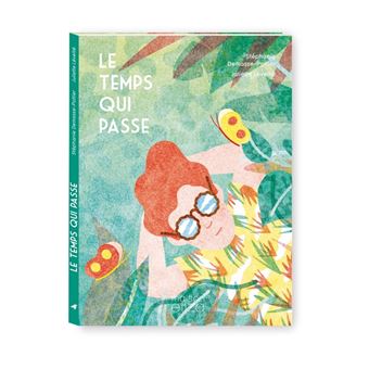 Le temps qui passe - cartonné - Stéphanie Demasse-Pottier, Juliette ...