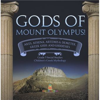 Gods of Mount Olympus! : Ares, Athena, Artemis & Demeter, Greek Gods ...