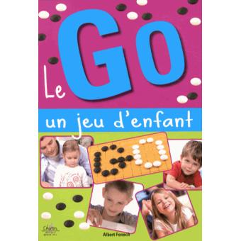 Le Go, un jeu d'enfant - Livre CD - Albert Fenech, Livre tous les ...