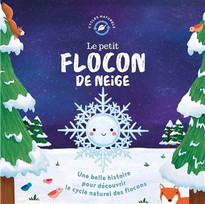 Cycles naturels - le petit flocon de neige - cartonné - Suzanne Fossey ...