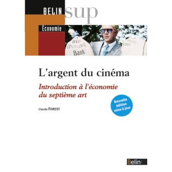 L'argent du cinéma Introduction à l'économie du septième art - Nouvelle ...