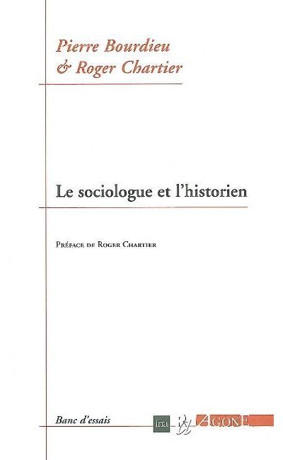 Le Sociologue et l’historien - broché - BOURDIEU, Bruno Chartier ...