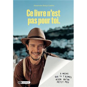 Ce livre n'est pas pour toi. A moins que tu t'aimes rien qu'un petit ...