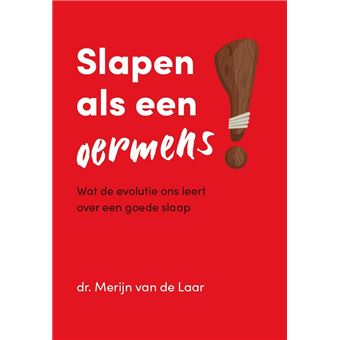 Slapen als een oermens Wat de evolutie ons leert over een goede slaap ...