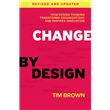 Change by Design, Revised and Updated How Design Thinking Transforms ...
