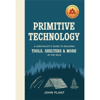 Primitive Technology A Survivalist's Guide to Building Tools, Shelters ...