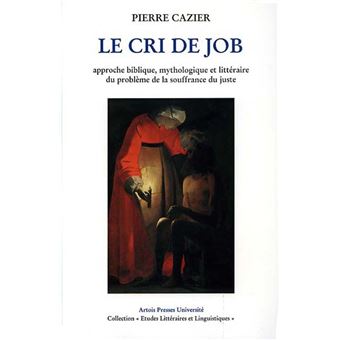 Le cri de job approche biblique mythologique et littéraire du problème ...